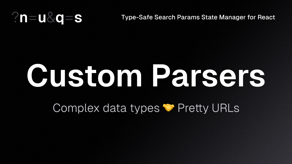 Custom parsers | nuqs Custom parsers | nuqs